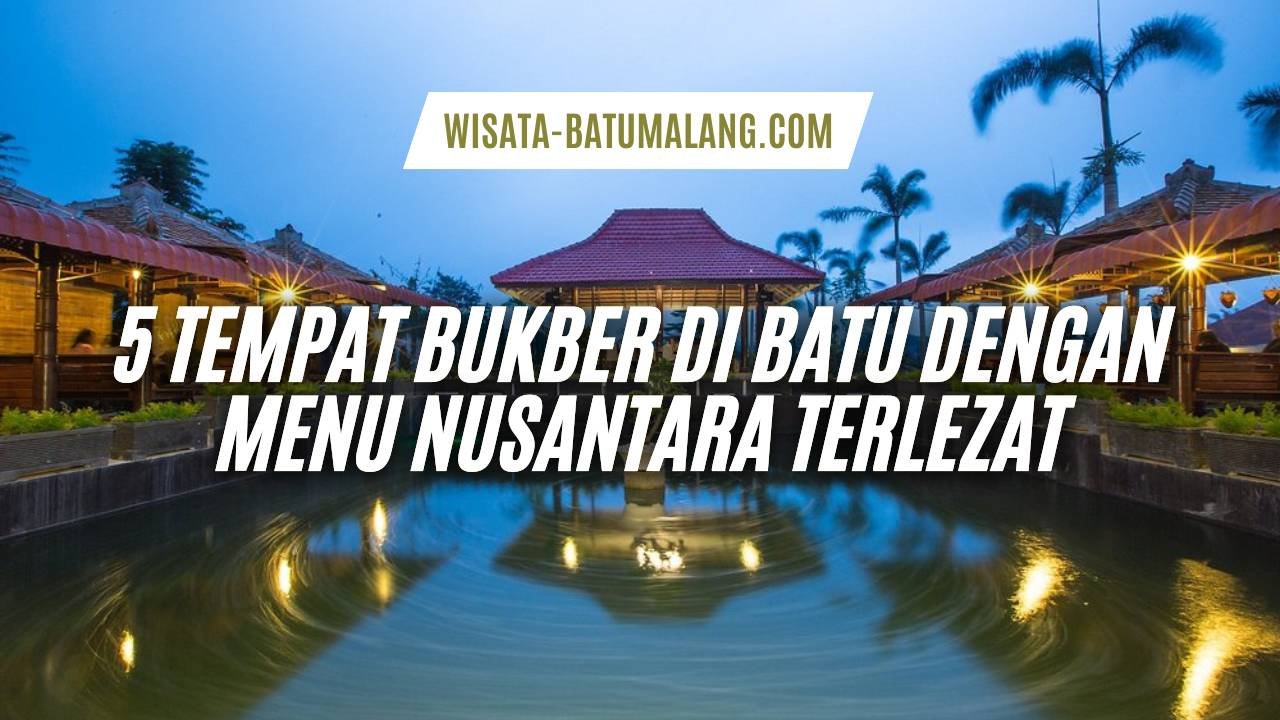 5 Tempat Bukber di Batu dengan Menu Nusantara Terlezat - Paket Wisata ...