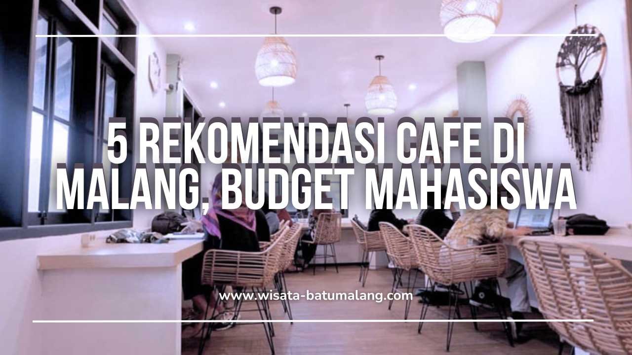 5 Rekomendasi Cafe di Malang, Budget Mahasiswa - Paket Wisata Malang ...
