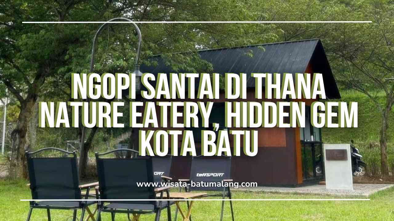 Ngopi Santai di Thana Nature Eatery, Hidden Gem Kota Batu - Paket ...